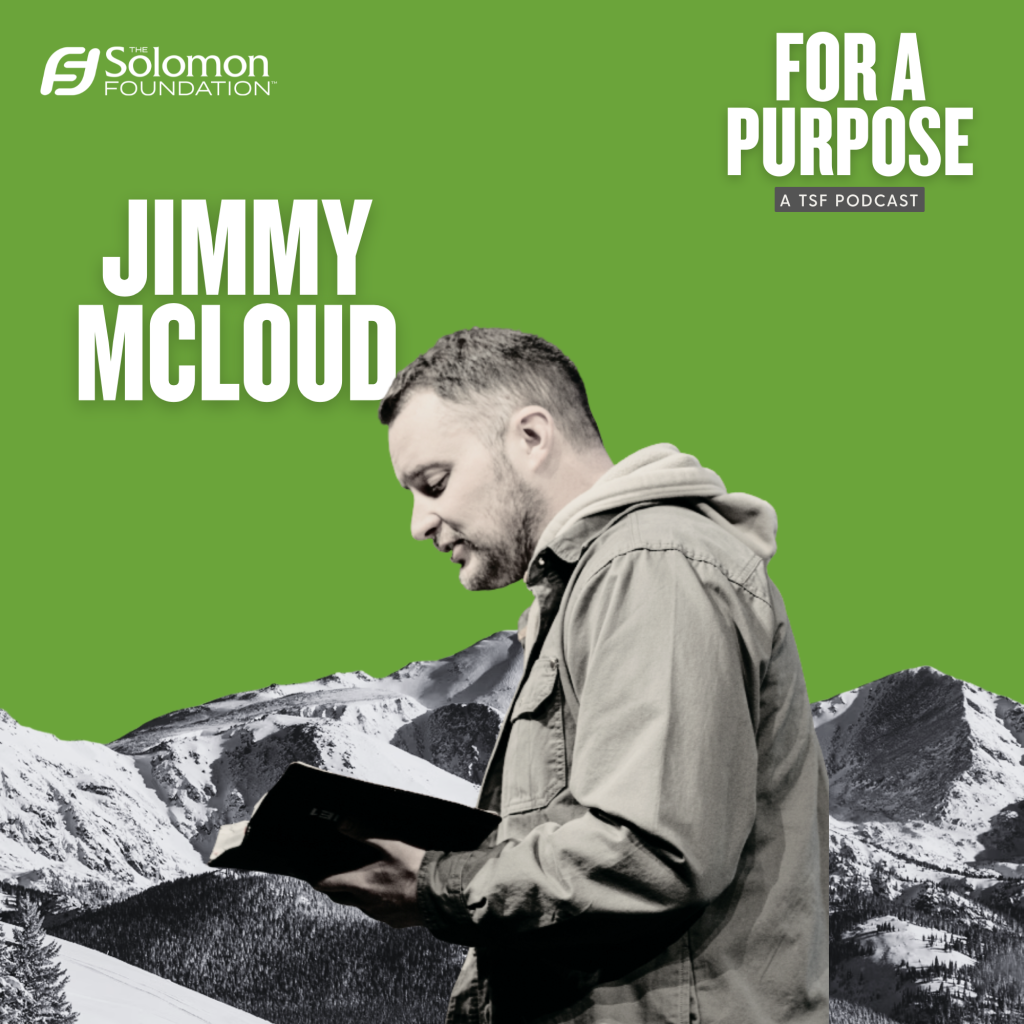 Faith in Action: Jimmy McLoud - The Solomon Foundation